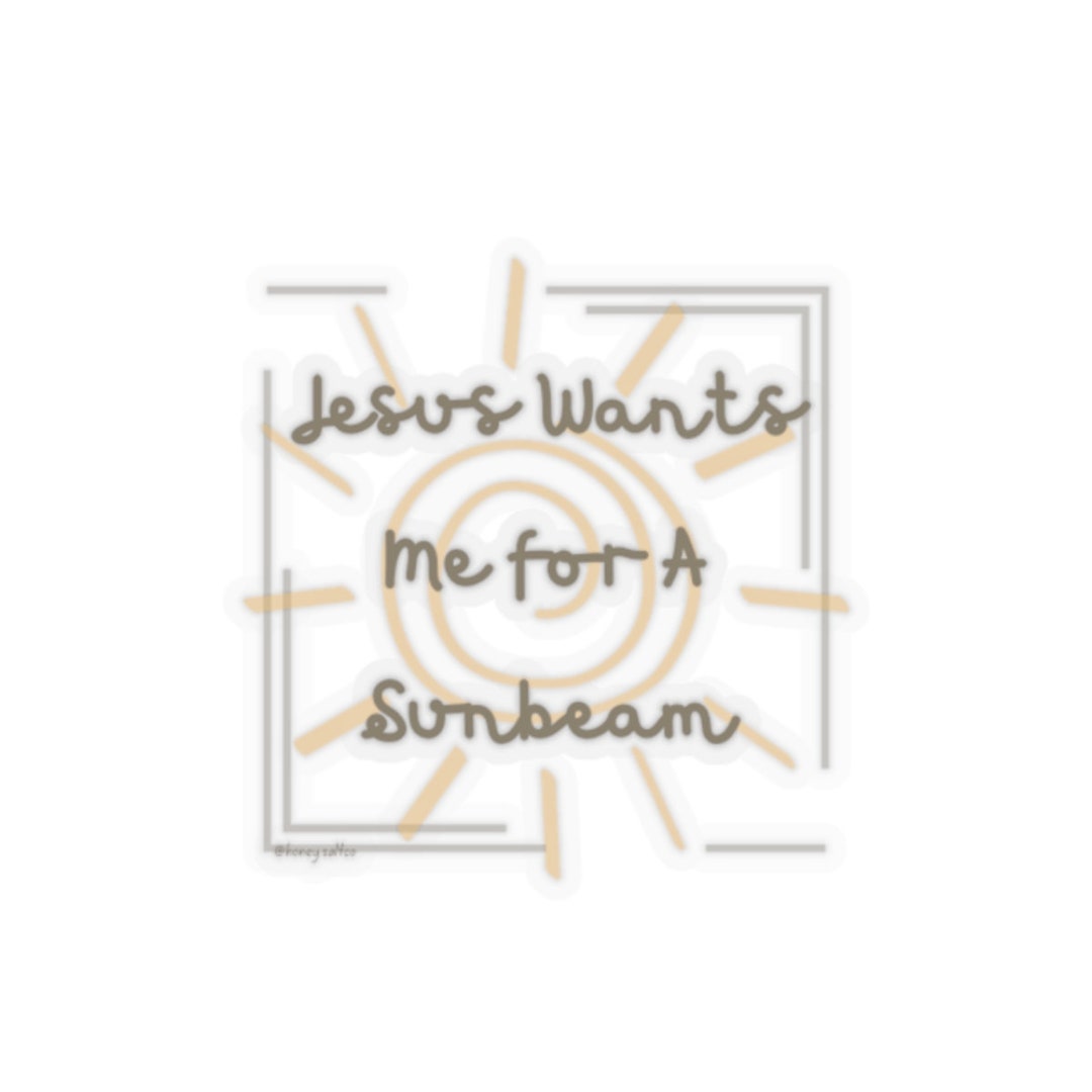 Jesus Wants Me for A Sunbeam Kiss-cut Stickers - Etsy