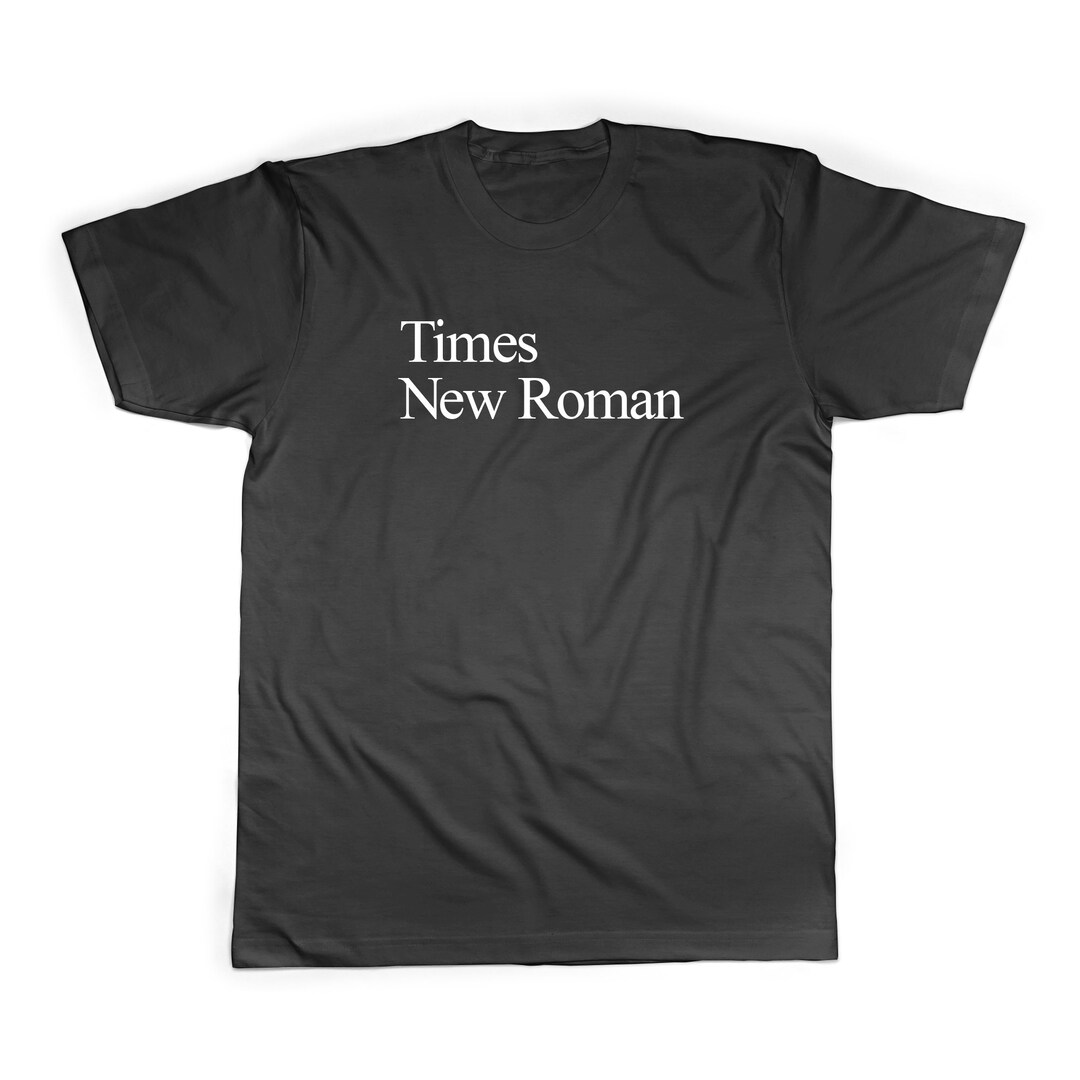 Times New Roman T-shirt: A Typography Tribute - Etsy