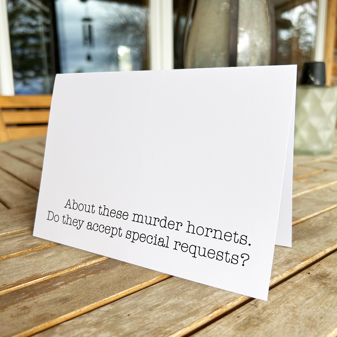 Funny "just Because" Card - About Those Murder Hornets, Do I Send Them ...