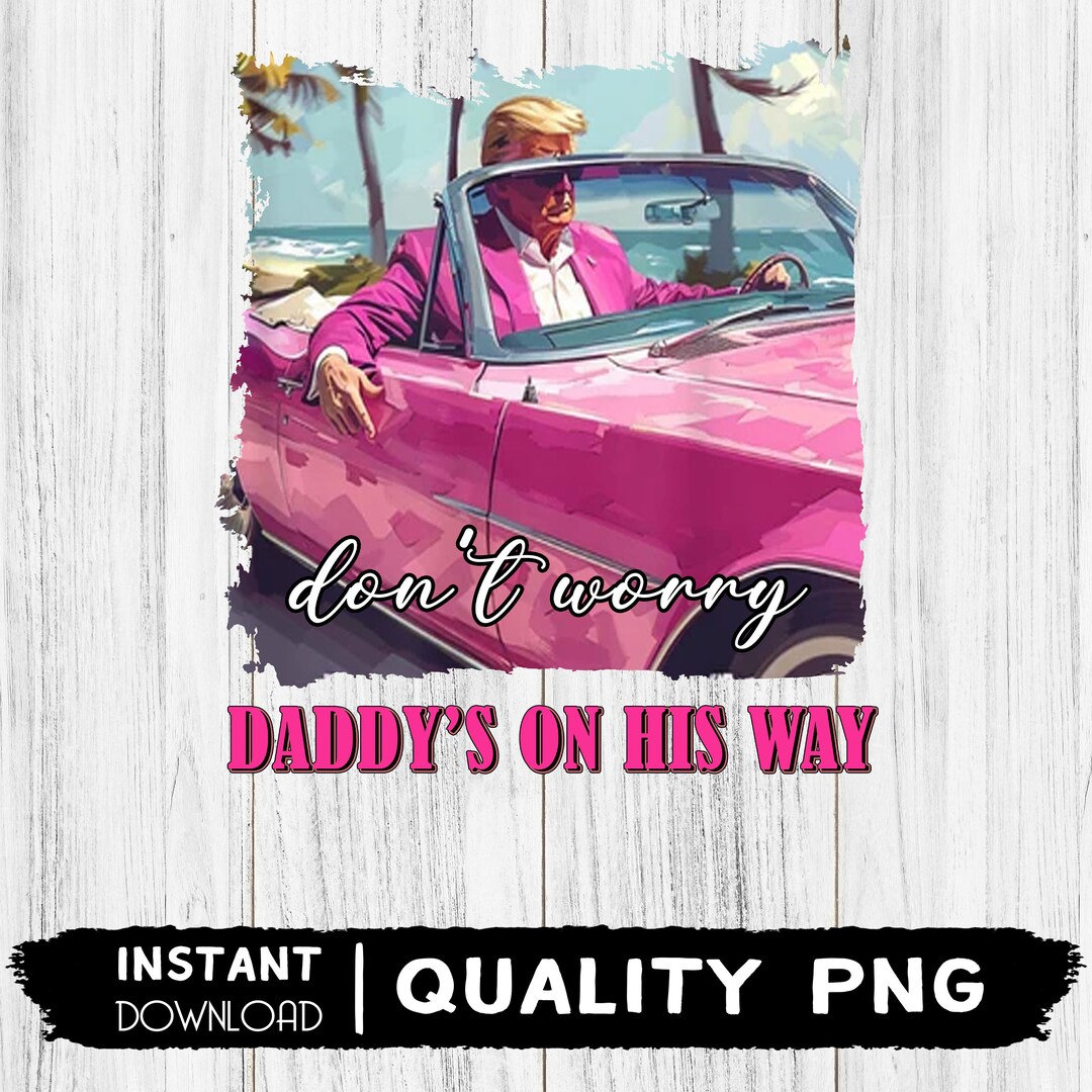 Trump Png, Daddy Trump Png, Election 2024 PNG, Daddy's on His Way Png ...