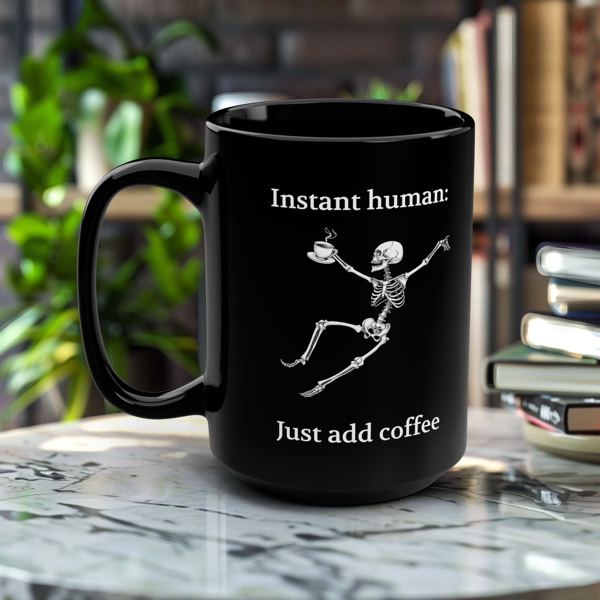 Instant Human: Just Add Coffee, Skeleton Mug, Print on Demand Ceramic ...