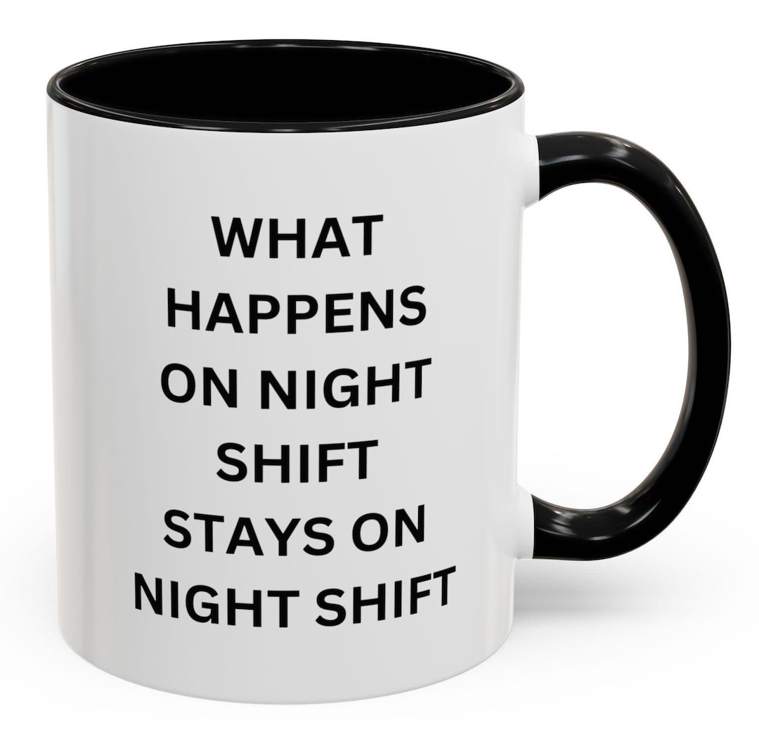 Night Shift Coffee Mug - Perfect for Night Owls, Shift Workers, Nurses ...