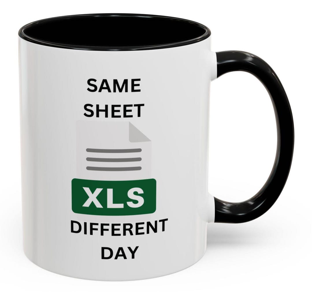 Funny Excel Mug Same Sheet Different Day Coffee Cup, Gift for Office ...