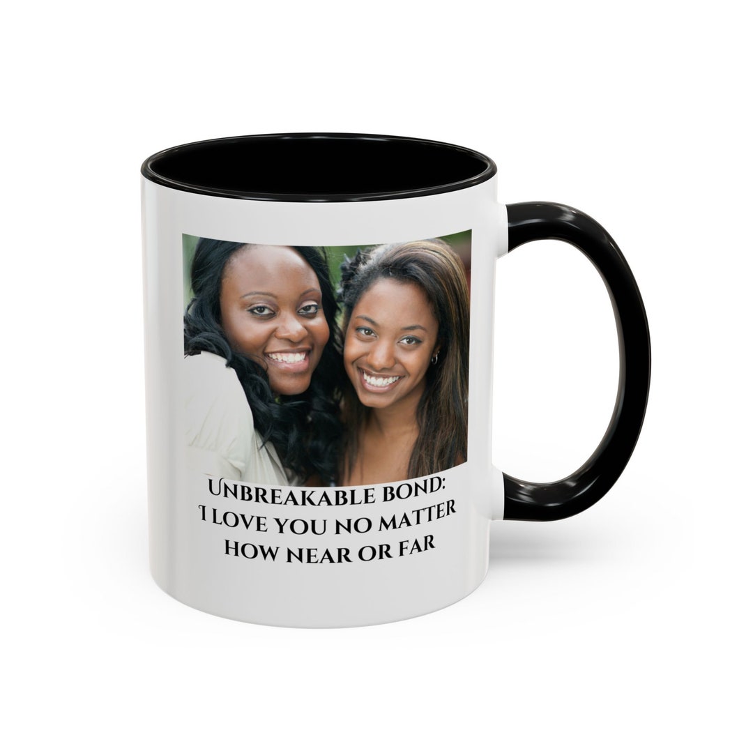 Sisters Photo Unbreakable Bond I Love You No Matter How Near or Far ...