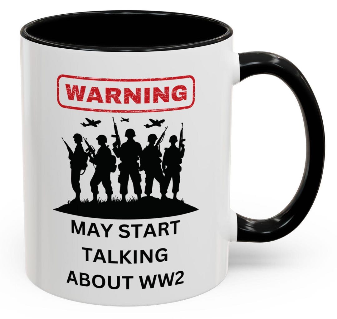 Military History Accent Coffee Mug, Warning Mug, WW2 Discussion Mug ...