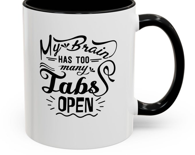 My Brain Has Too Many Tabs Open Mug, Coffee Lover Gift, Funny Co-worker ...