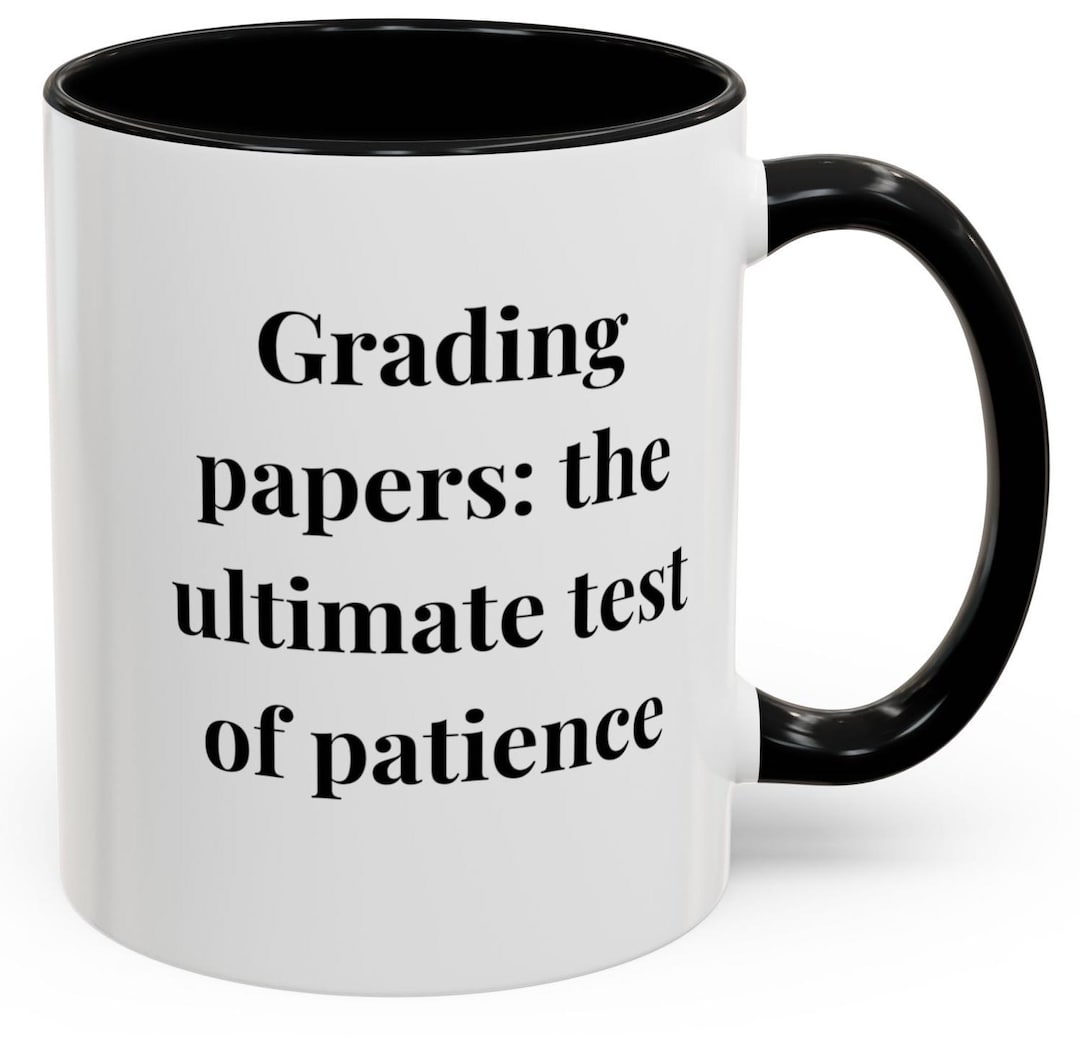 Grading the Papers; the Ultimate Test of Patience Funny Teacher Mug ...