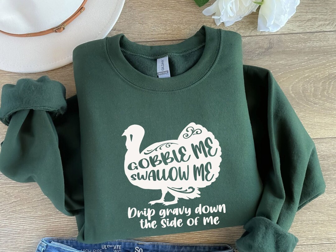 Gobble Me Swallow Me Sweatshirt, Thanksgiving Sweatshirt, Thanksgiving ...