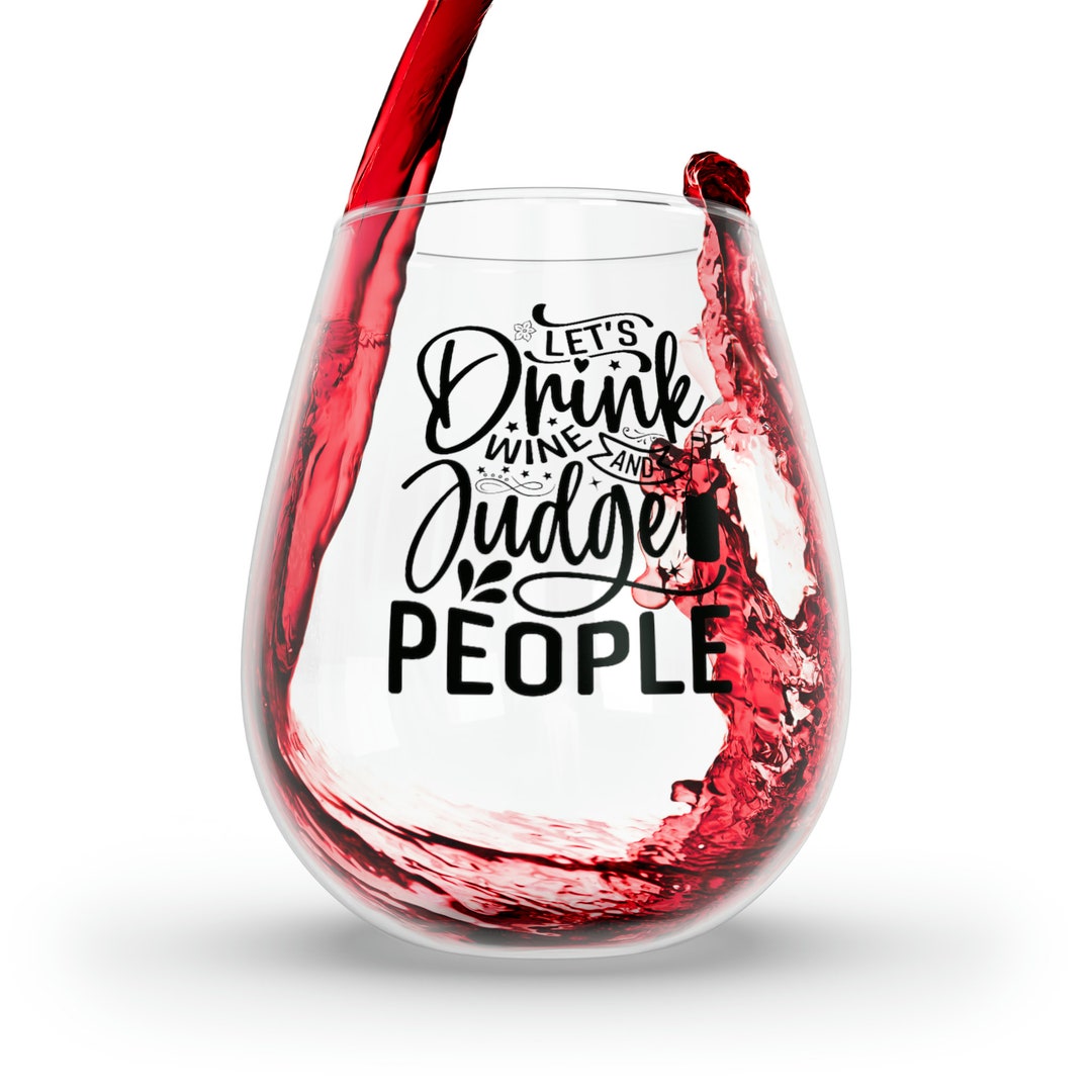 Lets Drink Wine and Judge People Wine Glass, 11.75oz - Etsy