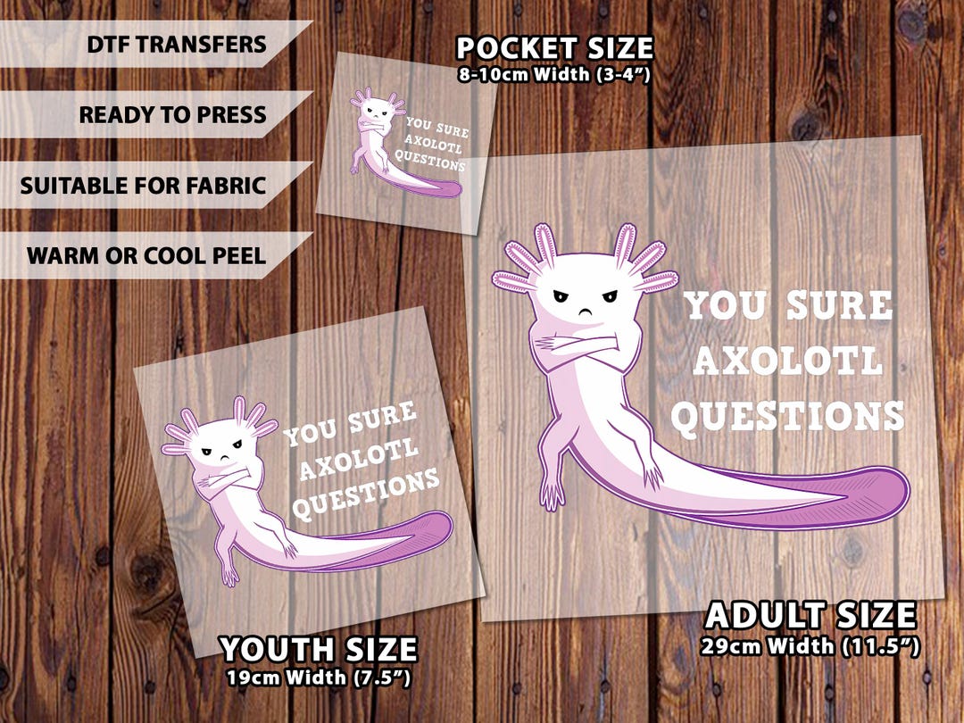 You Sure Axolotl Questions Kawaii Axolotls Gift Dtf Transfer, Direct to ...