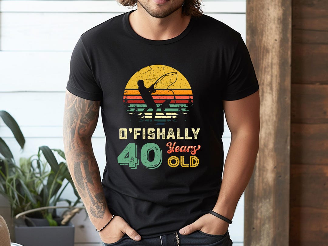 40 Years Old Fishing Gift 40th Birthday Cool Forty Year Old T-shirt ...