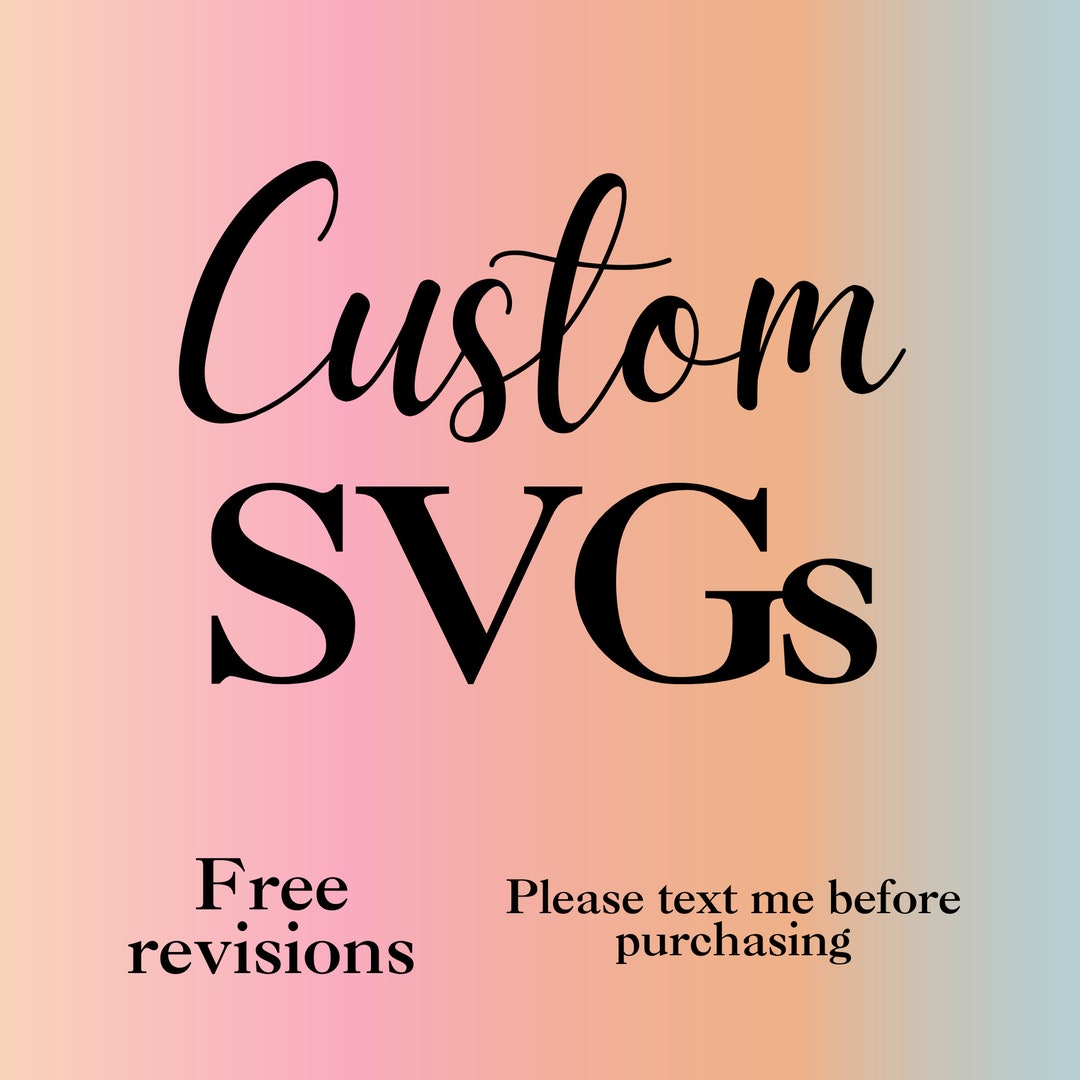 Custom SVG, Personalized SVG, Custom SVG Cut File, Custom Design ...