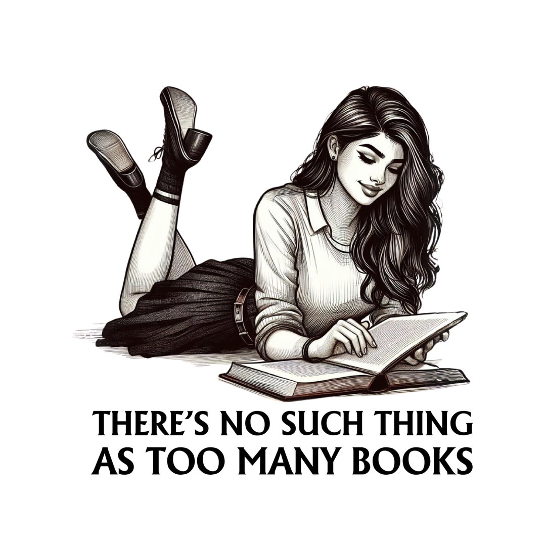 No Such Thing as Too Many Books PNG SVG, Book Loverpong, Sublimation ...