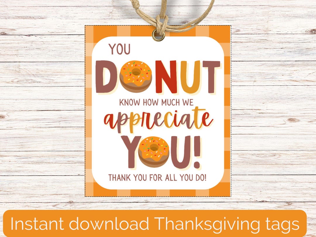 You Donut Know How Much We Appreciate You Gift Tags, Thanksgiving Donut ...