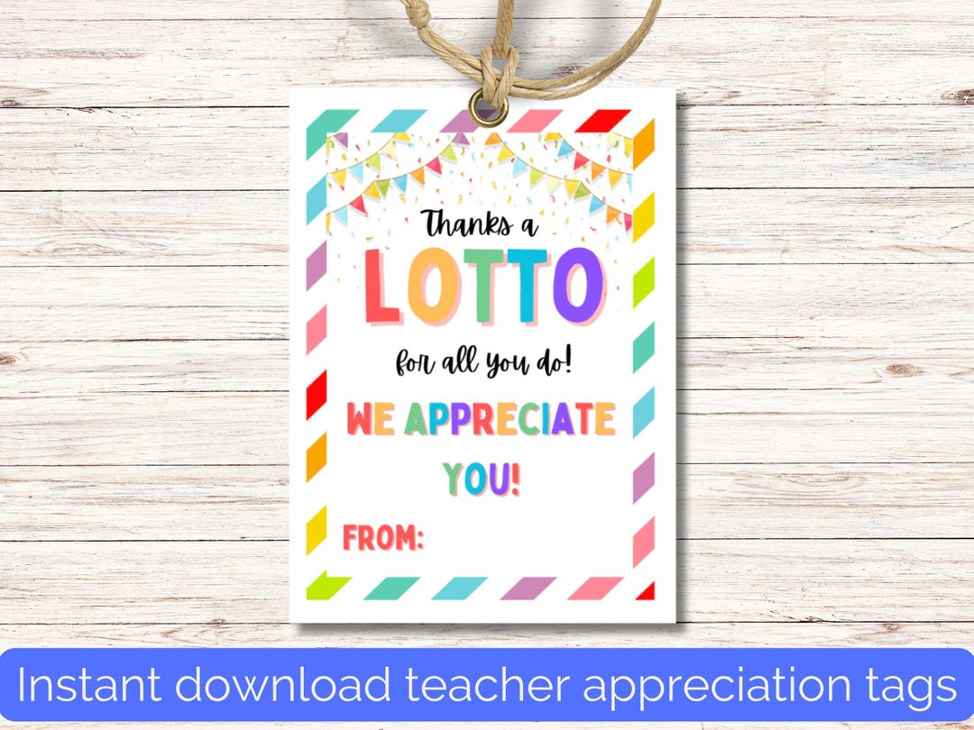 Teacher Appreciation Lottery Printable Gift Tag, Thanks a Lotto for All ...