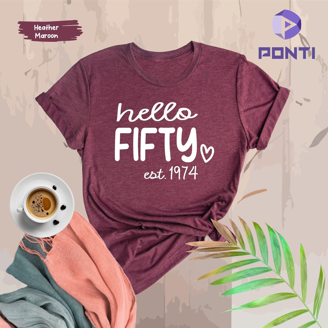 50th Birthday Shirt, Hello 50 Shirt, Custom Birthday Shirt, 50th ...