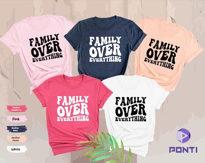 Family Over Everything Shirts, Cute Family Sayings T Shirt, Family Love ...
