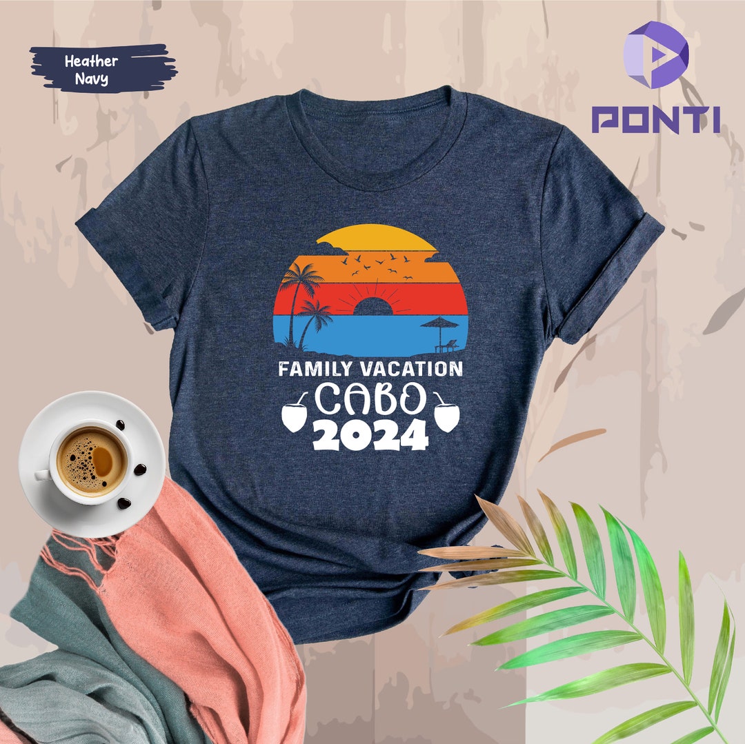 Cabo 2024 Family Vacation Shirt, Summer Cabo Shirt, Cabo Vacation 2024 ...