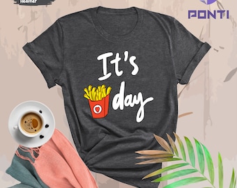 It's Fry Day Shirt, French Fries Shirt, Weekend Shirt, Fries T-shirt ...