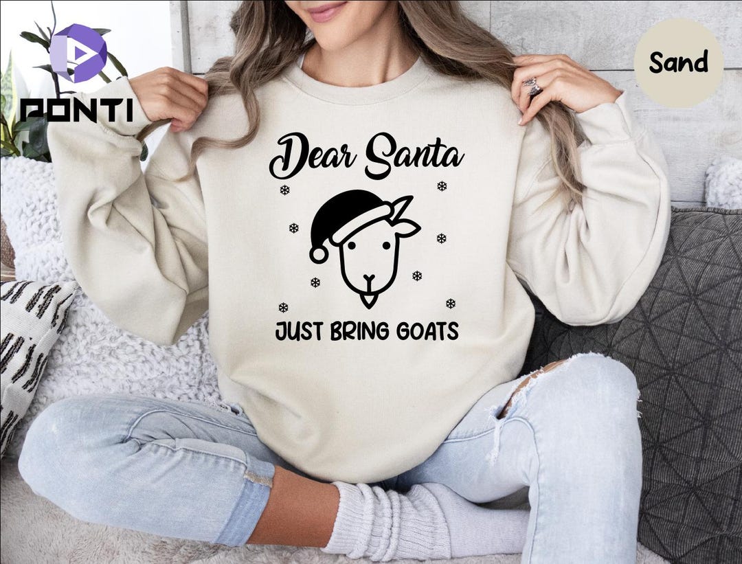 Dear Santa Just Bring Goats Christmas Sweatshirt, Goat Shirt, Funny ...