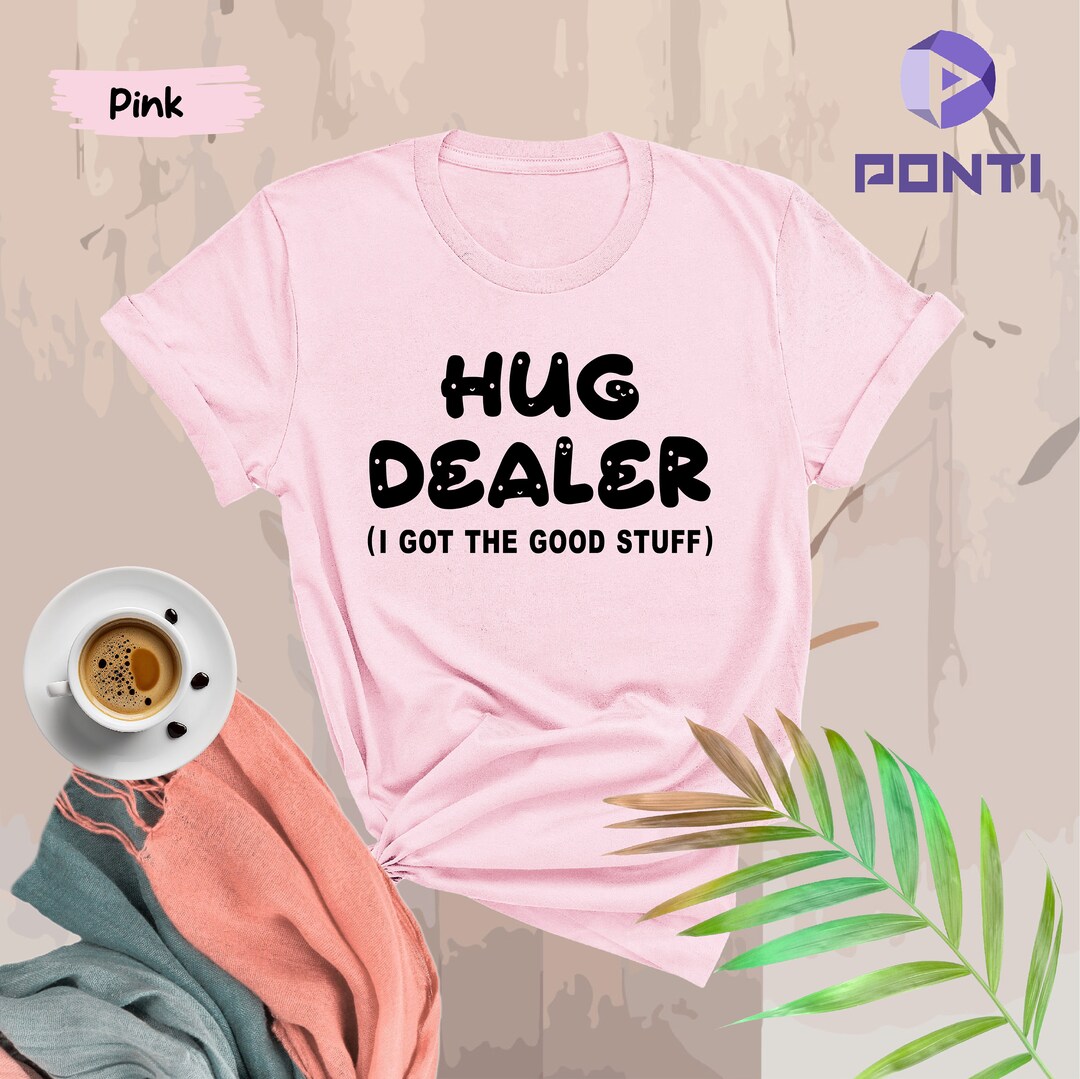 Hug Dealer Shirt, Free Hug Shirt, Hugs Shirt, Gift Shirt, Birthday Gift ...