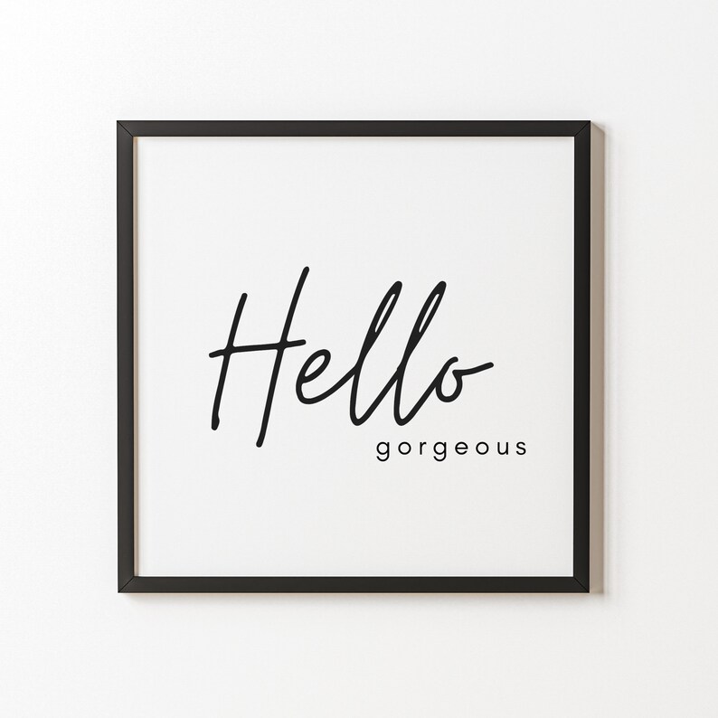 Hello Gorgeous Print, Home Wall Art, Motivational Quotes, Home Decor ...