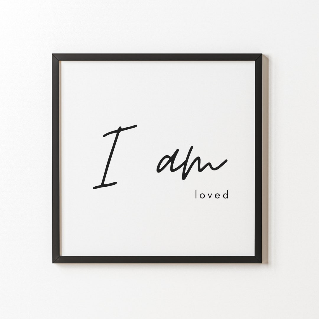 I Am Loved Print, Home Wall Art, Affirmations, Motivational, Home Decor ...