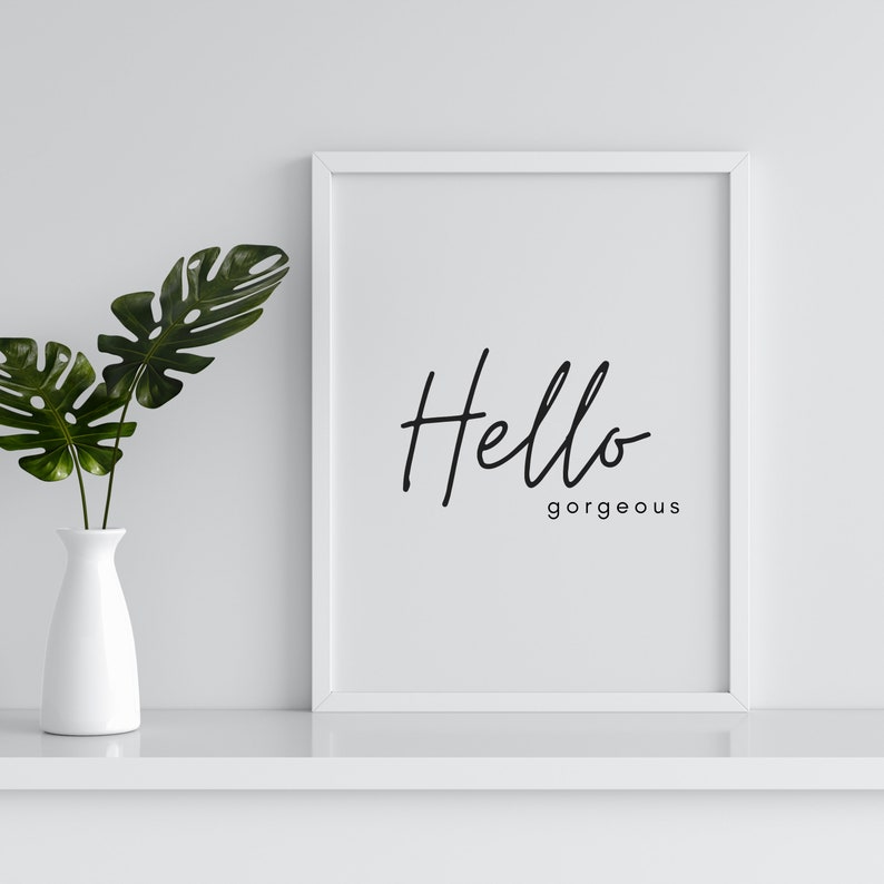 Hello Gorgeous Print, Home Wall Art, Motivational Quotes, Home Decor ...