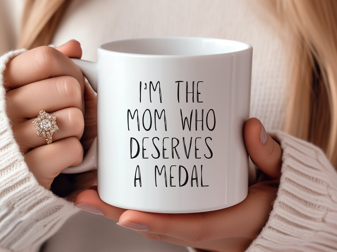 Mom Who Deserves A Medal Mug Funny Birthday Gift Funny Mug Funny ...