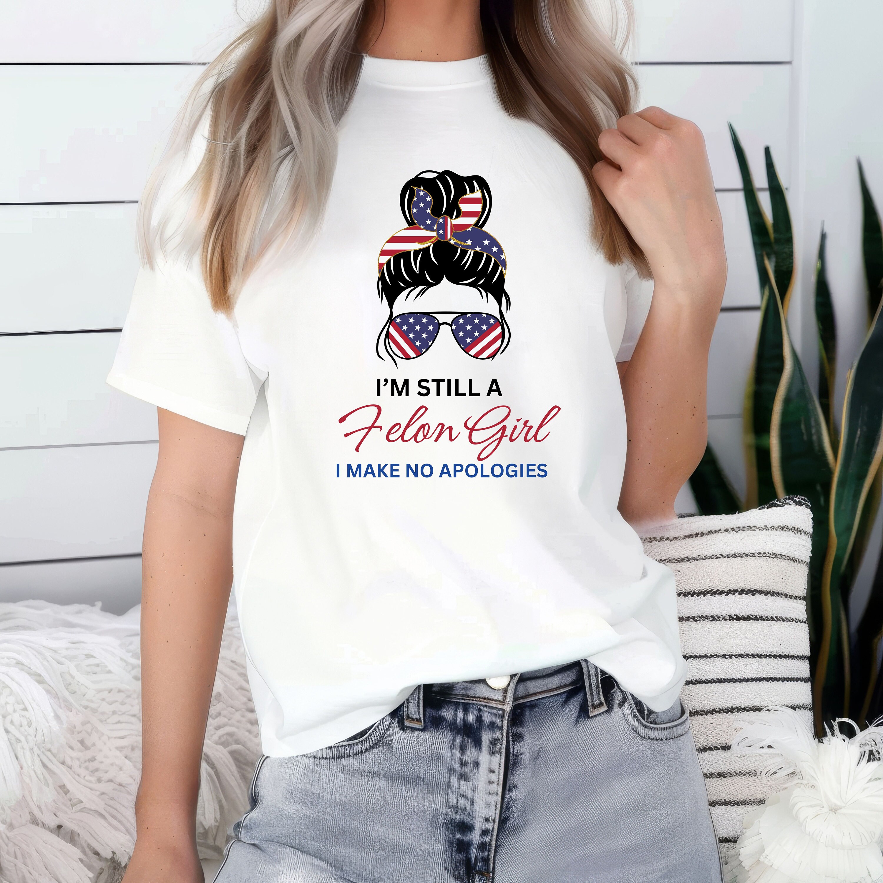 Felon 2024 Trump Felon Shirt I'm Still A Felon Girl I Make No Apologies ...