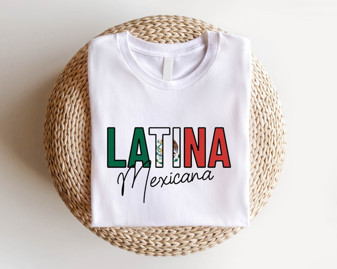 Mexicana Latina T-shirt, Latina Power Girl Shirt, Proud Latina Girl ...