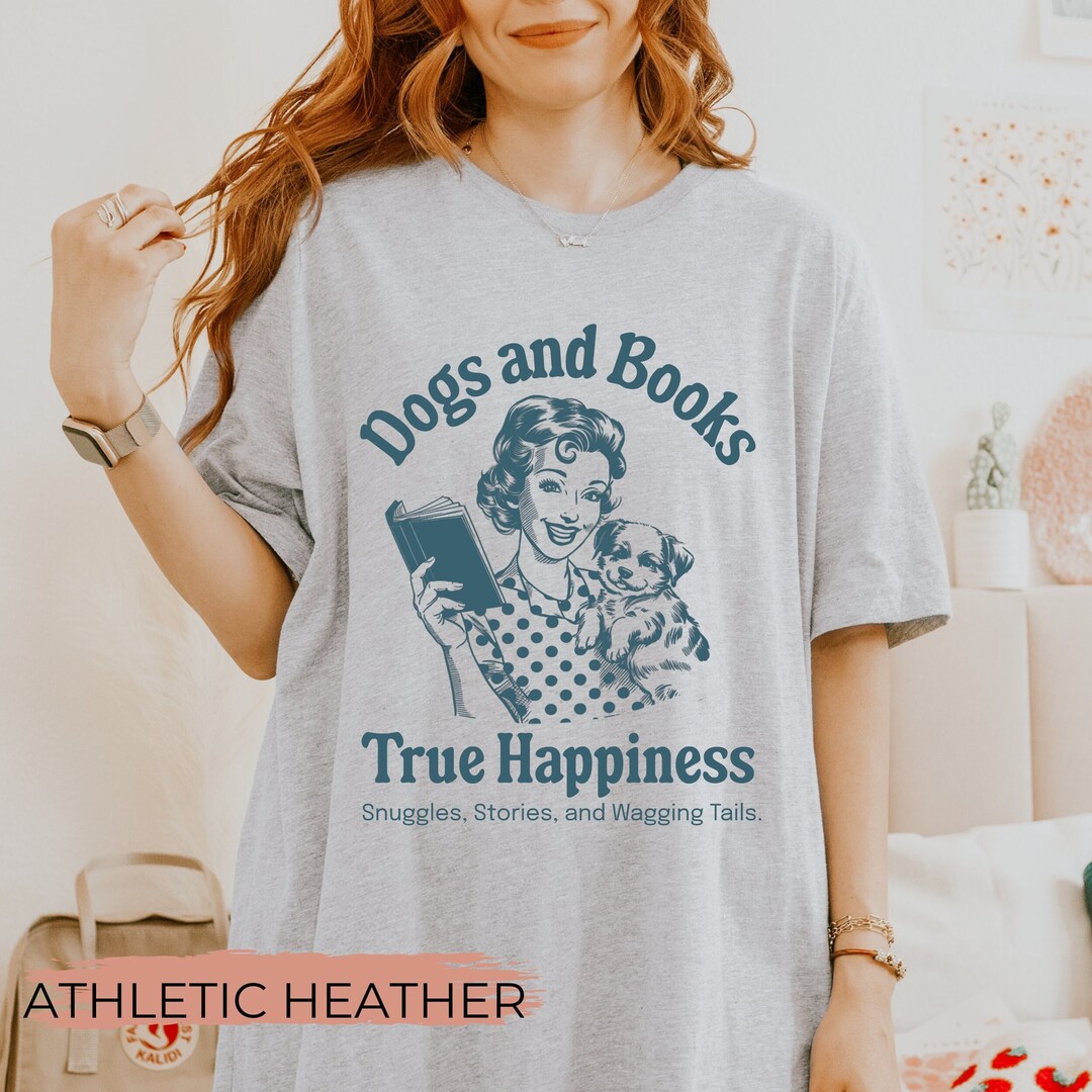 Dogs and Books True Happiness Shirt, Dogs and Books Shirt, Dogs Books ...