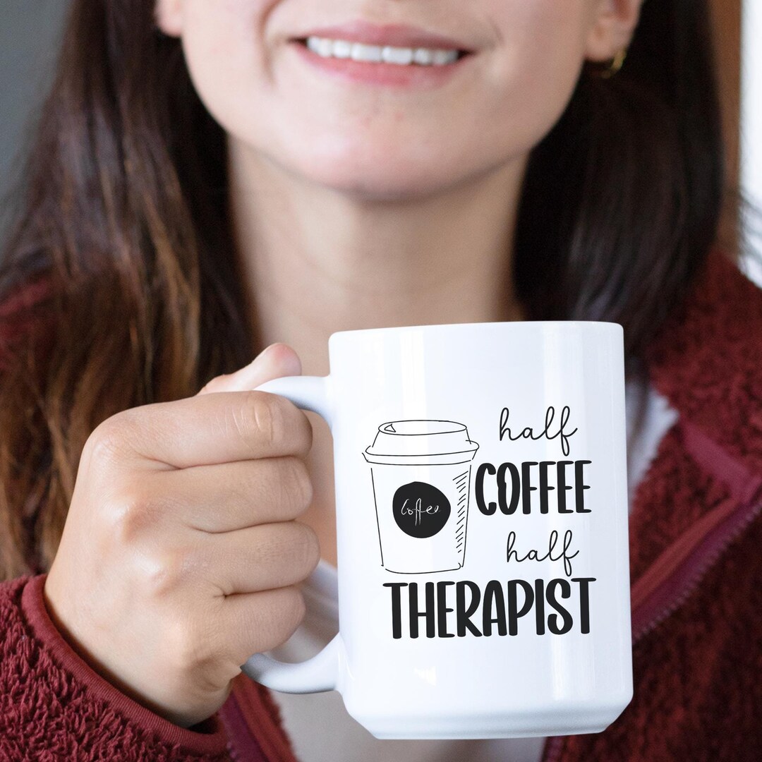 Half Coffee Half Therapist Cup, Half Coffee Half Therapist Mug, Funny ...