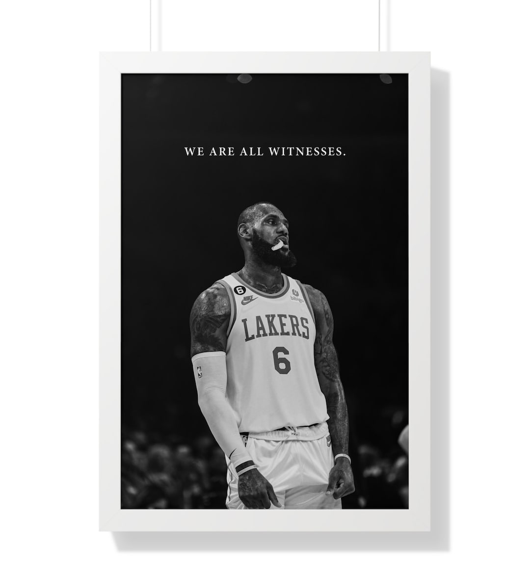 GLORIOUS KING Lebron James Poster We Are All Witnesses black & White ...