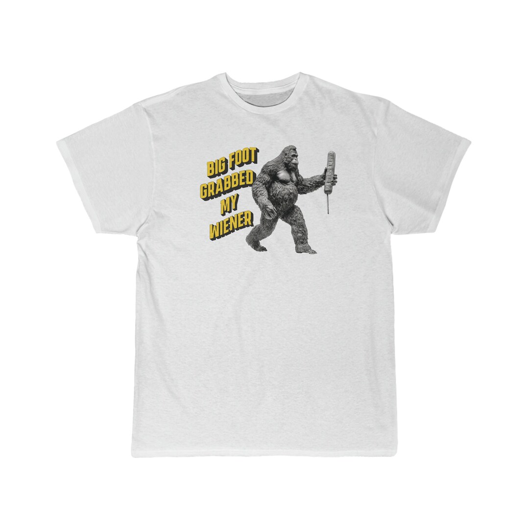 Bigfoot Grabbed My Wiener Short Sleeve Tee - Etsy