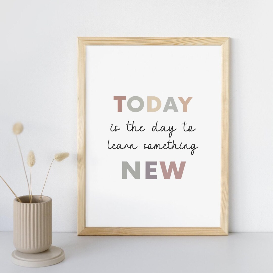 Today is the Day to Learn Something New Poster, Nursery Decor, Playroom ...