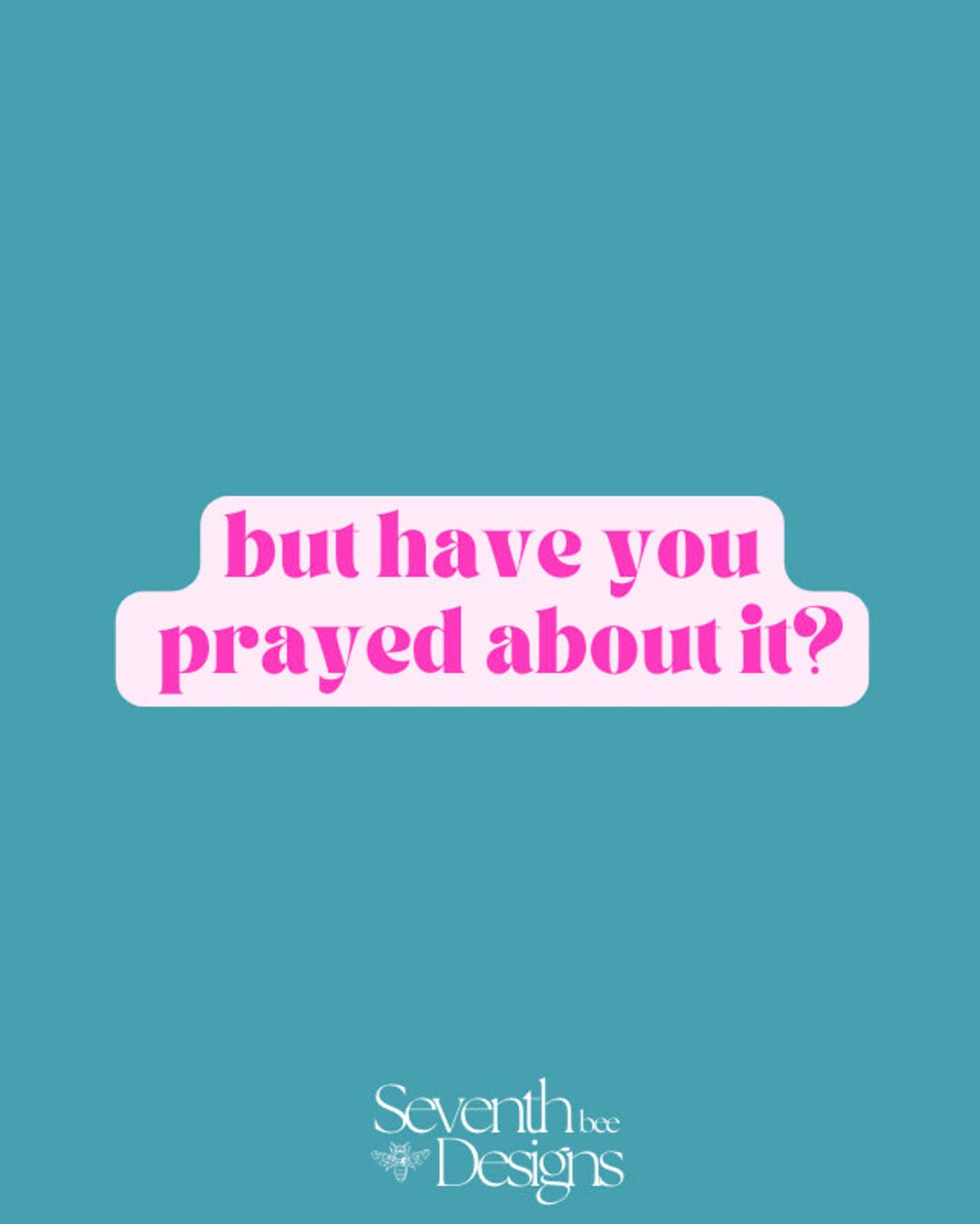 Pink Christian Sticker: but Have You Prayed About It? - Etsy