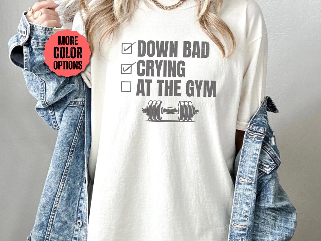Down Bad Shirt Tortured Poets Funny Meme Shirt Down Bad Oversized Gym ...