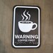 Warning-coffee First Wall Sign - Etsy