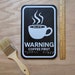 Warning-coffee First Wall Sign - Etsy