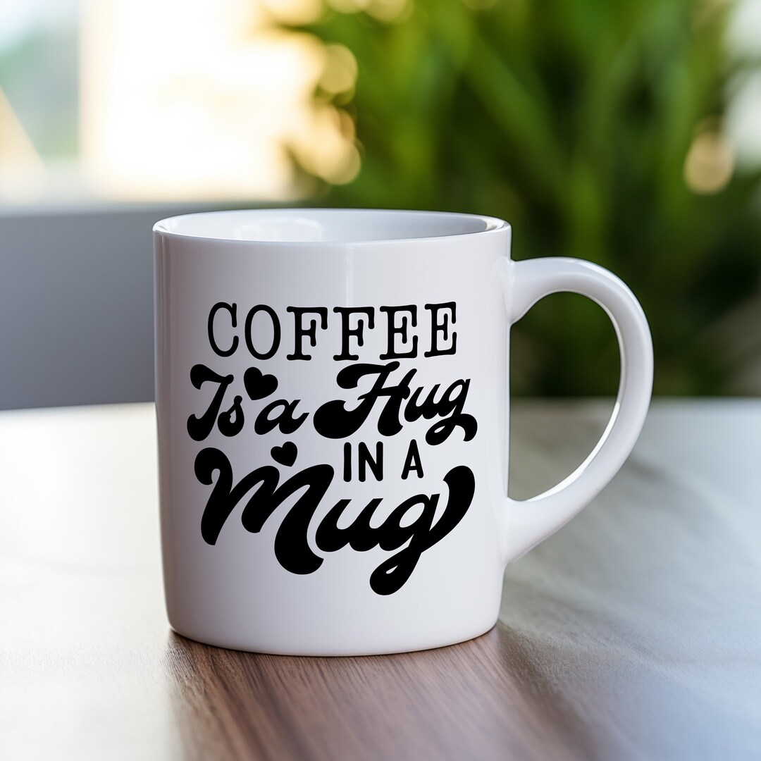Funny Coffee Mug: 'coffee is A Hug in A Mug' - Humorous Quote Cup ...
