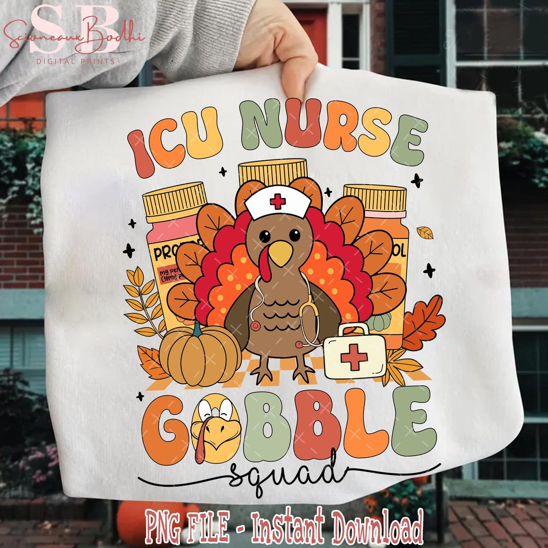 Thanksgiving ICU Nurse Png, Gobble Squad Fall Png, Fall ICU Nurse Png ...