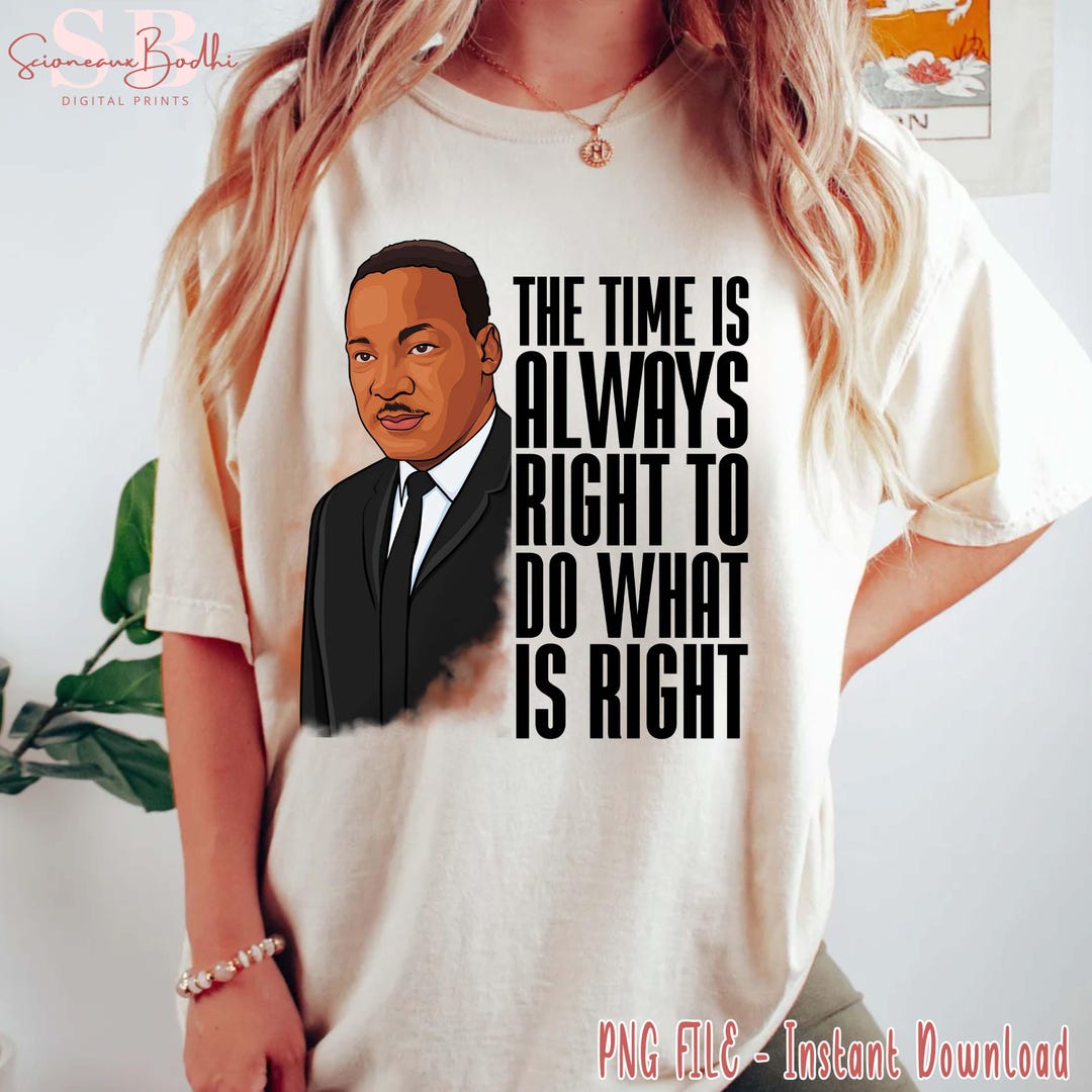 The Time is Always Right to Do What is Right Png, MLK Black History Png ...