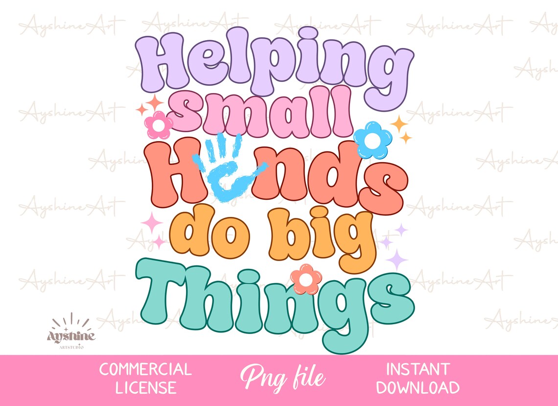 Helping Small Hands Do Big Things Png, School Design Shirt, Teacher Png ...