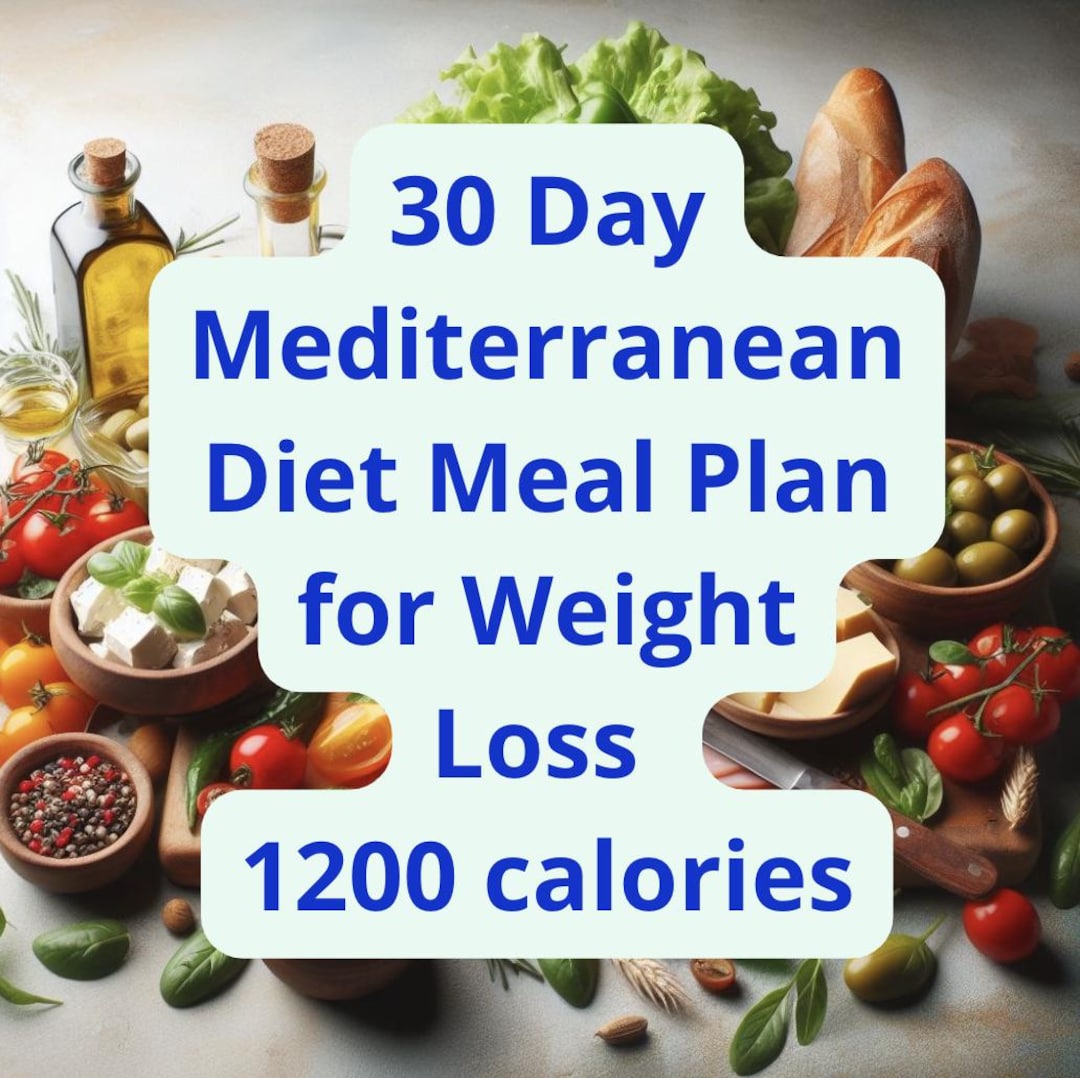 30-day Mediterranean Diet Meal Plan for Weight Loss: 1,200 Calories ...