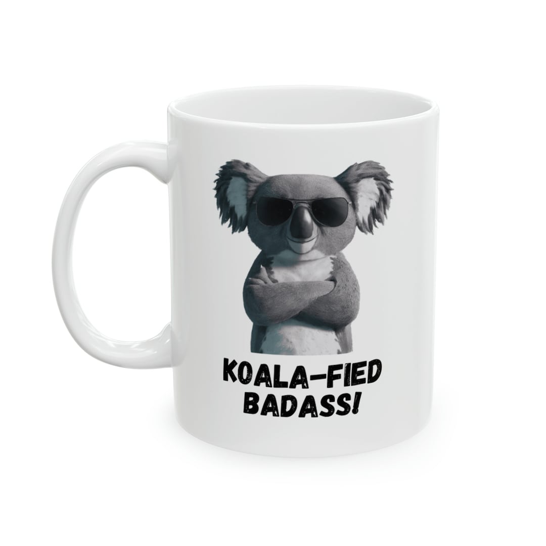 Koala-fied Badass Ceramic Coffee Mug, Funny Koala Bear Mug, Humorous Koala Teacup, Gift for ...