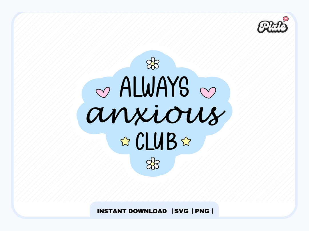 Always Anxious Club PNG SVG, Anxious Girl Glitter Svg, Mental Health ...