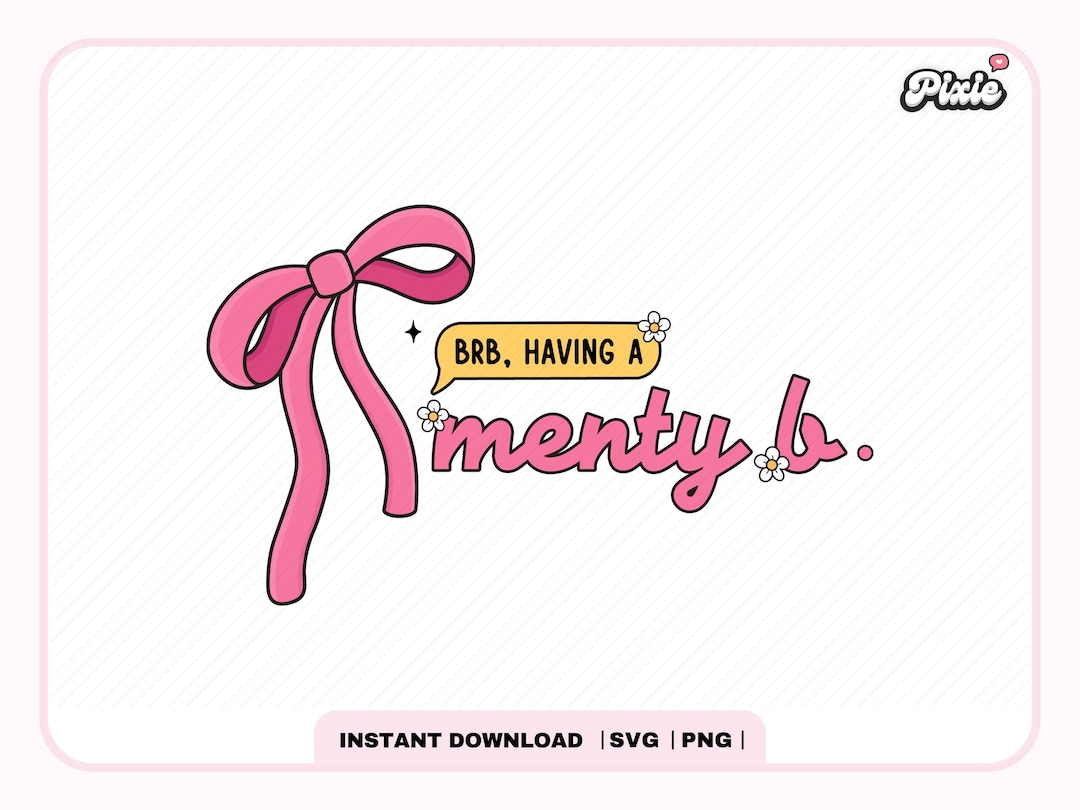BRB, Having A Menty B SVG PNG, Cute Trendy Popular Aesthetic Mental ...