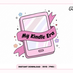 My Kindle Era SVG PNG, Cute Trendy Popular Aesthetic Bookish Kindle ...