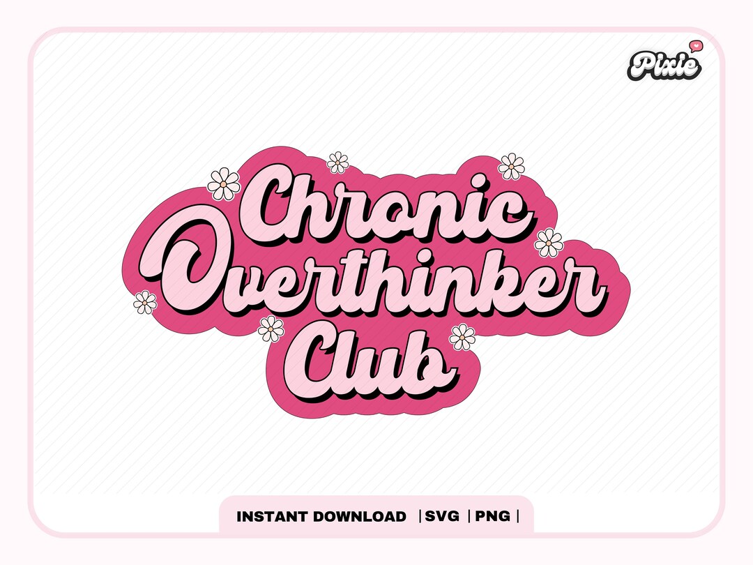 Chronic Overthinker Club SVG PNG, Mental Health Matters Png, Cute ...
